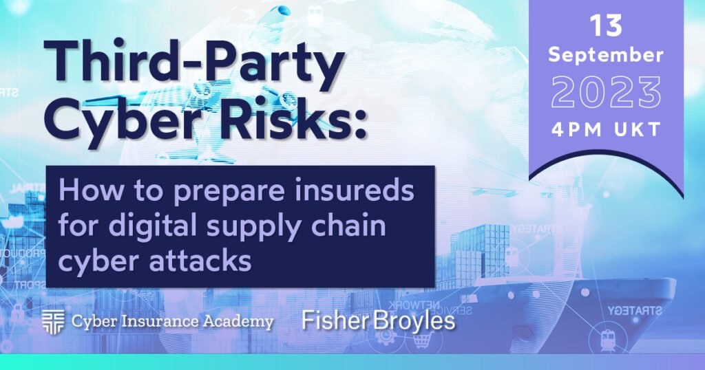 Third Party Cyber Risks Masterclass: How to prepare insureds for ... Third Party Cyber Risks Masterclass: How to prepare insureds for ...